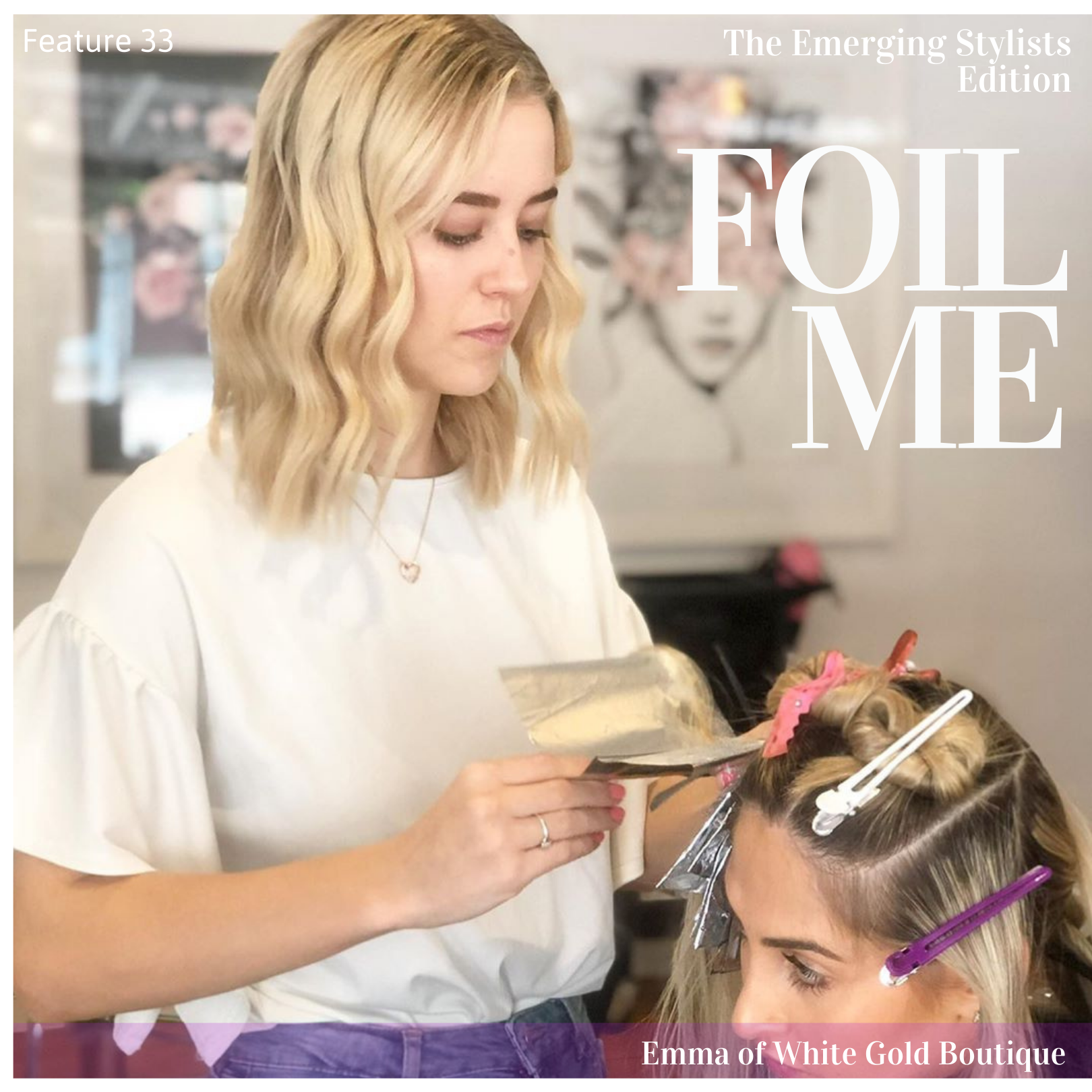 The Emerging Stylist Edition – Foil Me