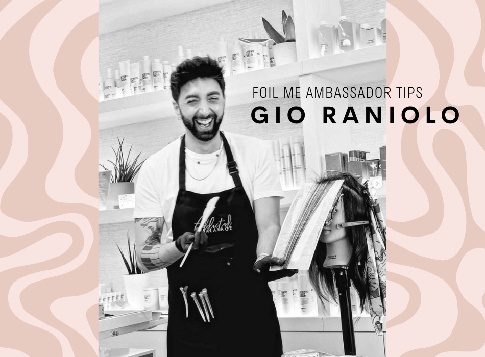 Balayage tips from Foil Me Ambassador, Gioacchino Raniolo | Foil Me